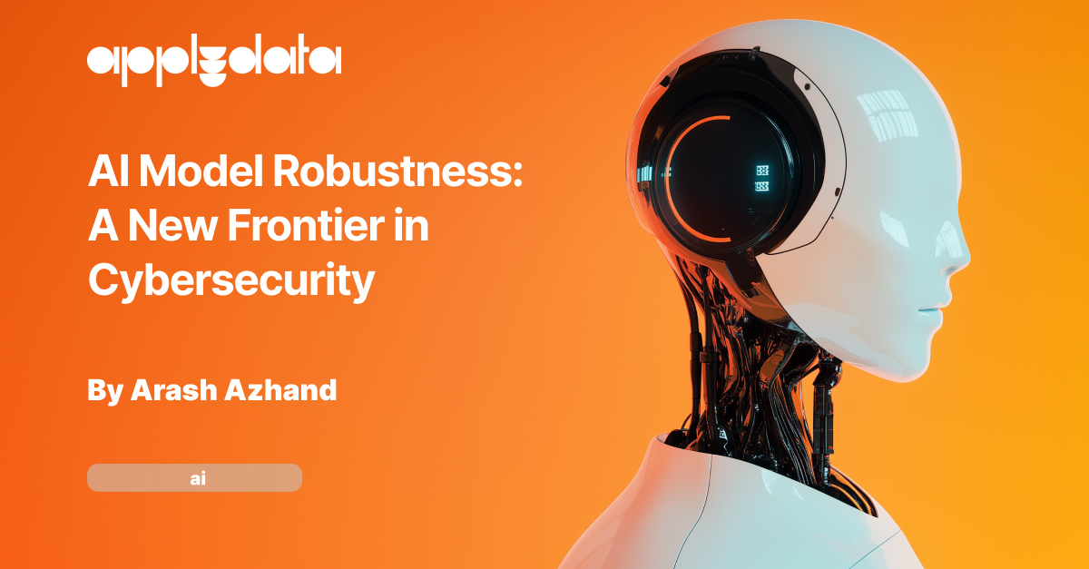 AI Model Robustness: a New Frontier in Cybersecurity - applydata